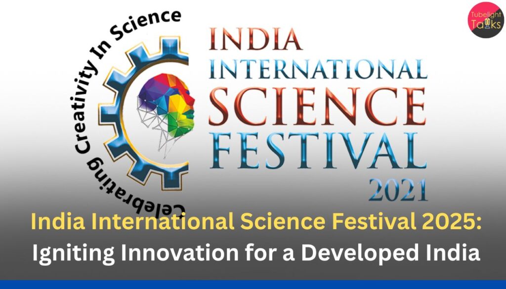 India International Science Festival 2025: Igniting Innovation for a ...